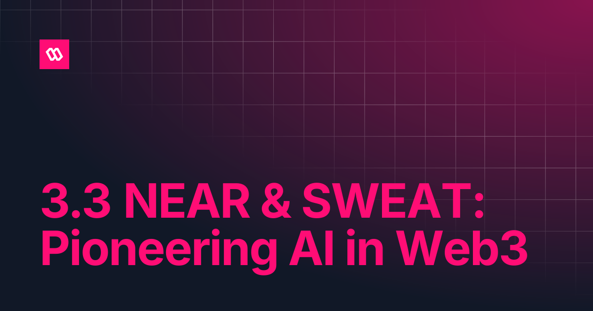 3.3 NEAR & SWEAT: Pioneering AI in Web3 | SWEAT Whitepaper
